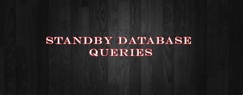 Standby Database Queries Syedsaadali