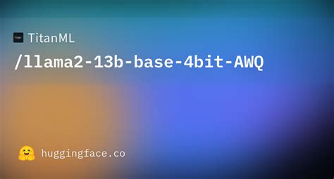 Titanml Llama2 13b Base 4bit Awq At Main