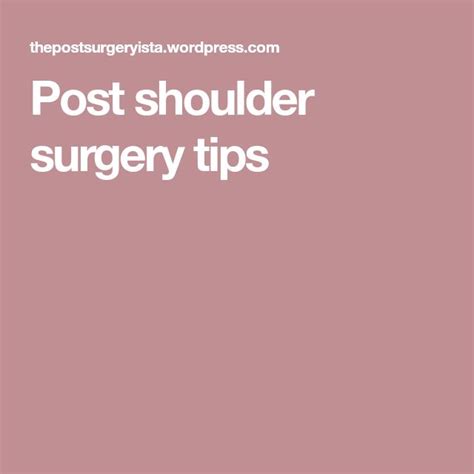 Post Shoulder Surgery Tips Shoulder Surgery Rotator Cuff Surgery