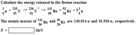 Solved Calculate The Energy Released In The Fission Reaction