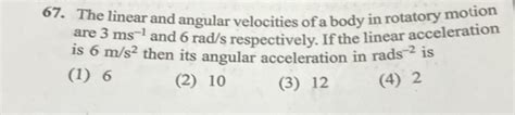 The Linear And Angular Velocities Of A Body In Rotatory Motion Are 3 Mat