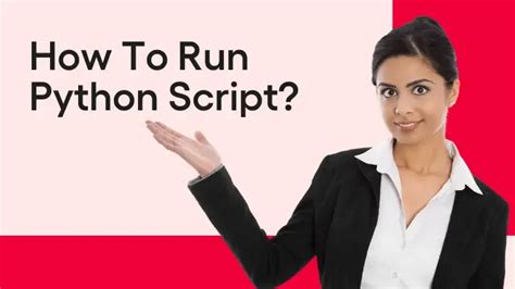 How To Run Python Script A Step By Step Guide