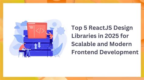 Top 5 Reactjs Design Libraries In 2025 For Scalable And Modern Frontend
