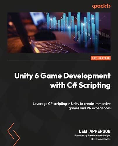 Unity 6 Game Development With C Scripting Leverage C Scripting In