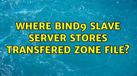 Ubuntu Where Bind9 Slave Server Stores Transfered Zone File YouTube