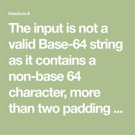 The Input Is Not A Valid Base 64 String As It Contains A Non Base 64 Character More Than Two