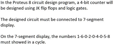 Solved In The Proteus 8 Circuit Design Program A 4 Bit Counter Will Be Designed Using Jk Flip