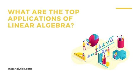 What Are The Top Applications Of Linear Algebra Statanalytica