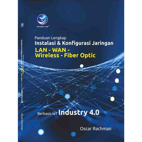 Complete Guide For Installation And Configuring LAN WAN Wireless Fiber Optic Networks Based On
