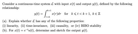 Solved Consider A Continuous Time System L With Input X T Chegg