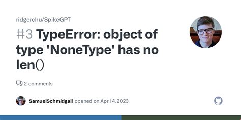 Typeerror Object Of Type Nonetype Has No Len · Issue 3 · Ridgerchu Spikegpt · Github