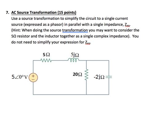 solved 7 ac source transformation 15 points use a source