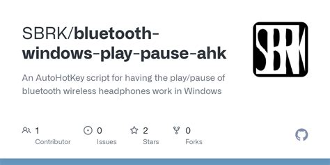 Github Sbrkbluetooth Windows Play Pause Ahk An Autohotkey Script For Having The Playpause