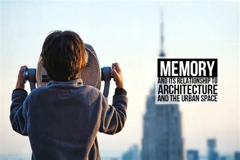 Memory And Its Relationship To Architecture And The Urban Space RTF Rethinking The Future