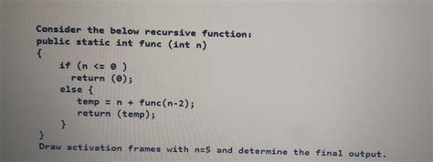 Solved Consider The Below Recursive Function Public Static