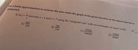 Use A Finite Approximation To Estimate The Area Under