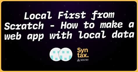 Local First From Scratch How To Make A Web App With Local Data Syntax