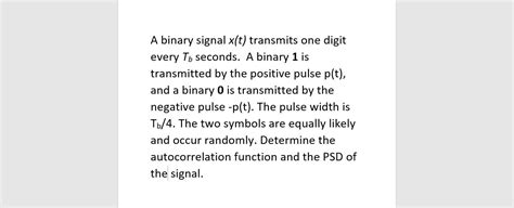 Solved A Binary Signal X T Transmits One Digit Every Tb Chegg Com