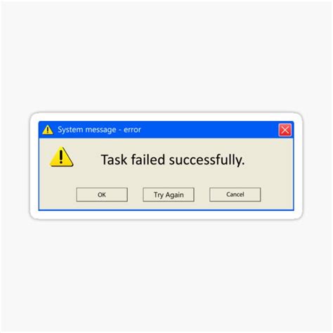 Task Failed Successfully Sticker For Sale By Doacts Redbubble