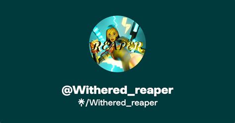 Withered Reaper Instagram Tiktok Twitch Linktree