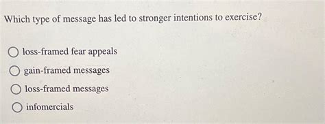Solved Which Type Of Message Has Led To Stronger Intentions Chegg