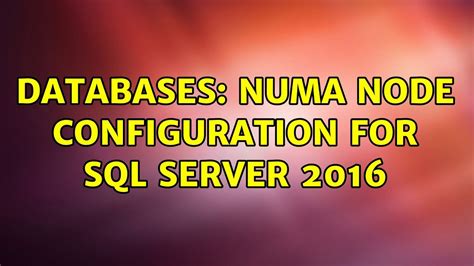 databases numa node configuration for sql server 2016 youtube