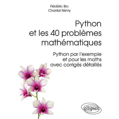 Python et les problèmes mathématiques Python par l exemple et pour les maths avec corrigés