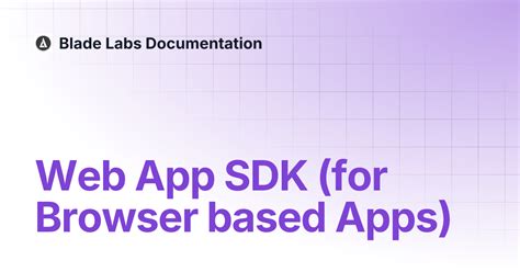 Web App Sdk For Browser Based Apps Blade Labs Documentation