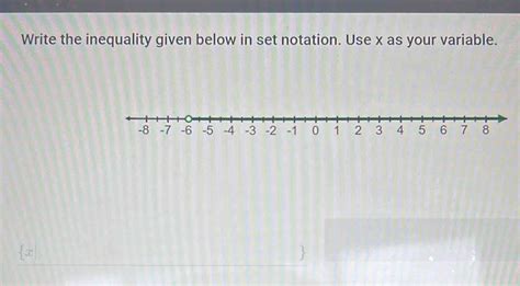 Solved Write The Inequality Given Below In Set Notation Use X As Your