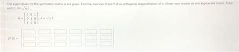 solved the eigenvalues for the symmetric matrix a are given