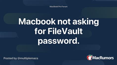 Macbook Not Asking For Filevault Password Macrumors Forums