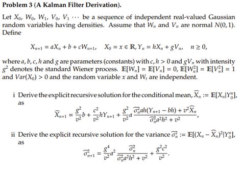 Problem 3 A Kalman Filter Derivation Let X W