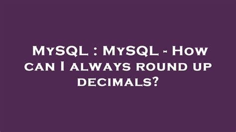 Mysql Mysql How Can I Always Round Up Decimals Youtube