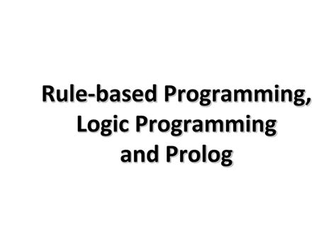 Ppt Rule Based Programming Logic Programming And Prolog Powerpoint