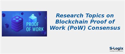 Phd Research Topics On Blockchain Proof Of Work Consensus S Logix