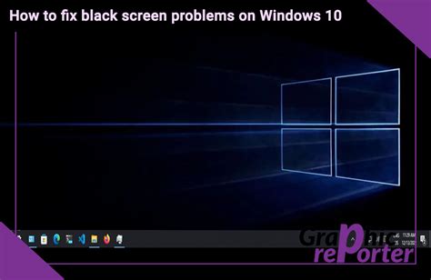How To Fix Black Screen Problems On Windows In Complete Guide