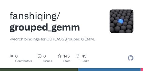 github fanshiqing grouped gemm pytorch bindings for cutlass grouped gemm