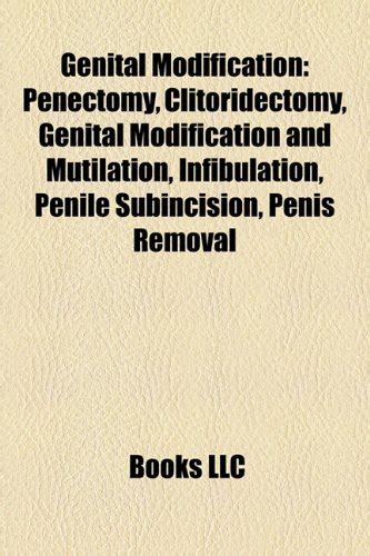 Genital Modification Penectomy Clitoridectomy Foreskin Restoration