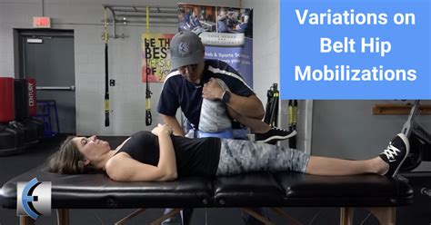 Variations On Belt Hip Mobilizations Modern Manual Therapy Blog Manual Therapy Videos