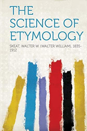 The Science Of Etymology By Skeat Walter W Walter Will 1835 1912