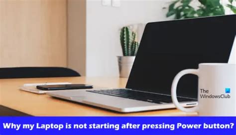 Why My Laptop Is Not Starting After Pressing Power Button