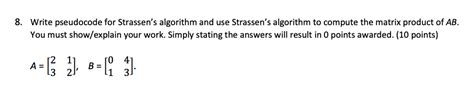 solved 8 write pseudocode for strassen s algorithm and use