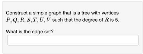 Solved Construct A Simple Graph That Is A Tree With Vertices