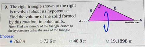 9 The Right Triangle Shown At The Righ Is Revolved About Its Hypotenuse Find The Volume [algebra]