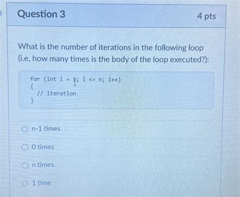 Solved Question 3 What Is The Number Of Iterations In The