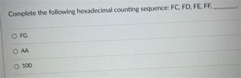 [answered] Complete The Following Hexadecimal Counting Sequence Fc Fd Kunduz
