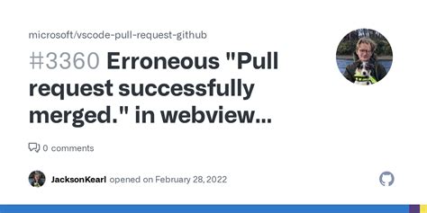 Erroneous Pull Request Successfully Merged In Webview View · Issue 3360 · Microsoftvscode