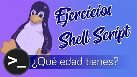 🐧 03 Ejercicio Shell Script Linux Español En Bash ¿qué Edad Tienes Resuelto 👈🏼 Youtube