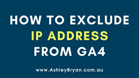 How To Exclude IP Addresses In Google Analytics 4 GA4 Ashley Bryan Internet Strategist