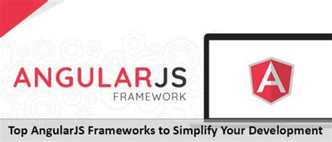 Introducing Top AngularJS Frameworks For Your Advanced Development